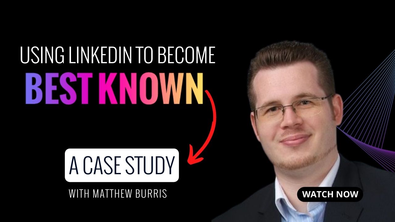 Becoming Best Known On LinkedIn - Case Study with Matthew Burris - Expert Gene Activation